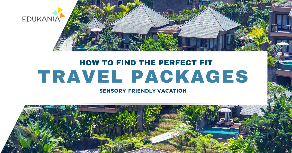 Autism-Friendly Travel Packages: How to Find the Perfect Fit
