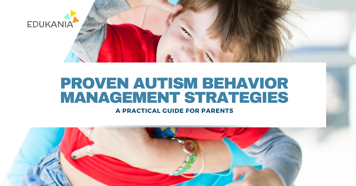 Proven Autism Behavior Management Strategies: A Practical Guide for ...