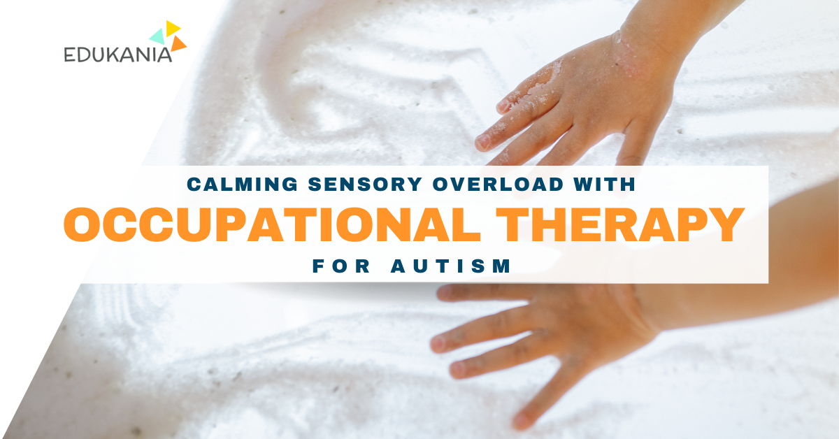Occupational Therapy for Autism: 7 Proven Ways to Calm Sensory Overload